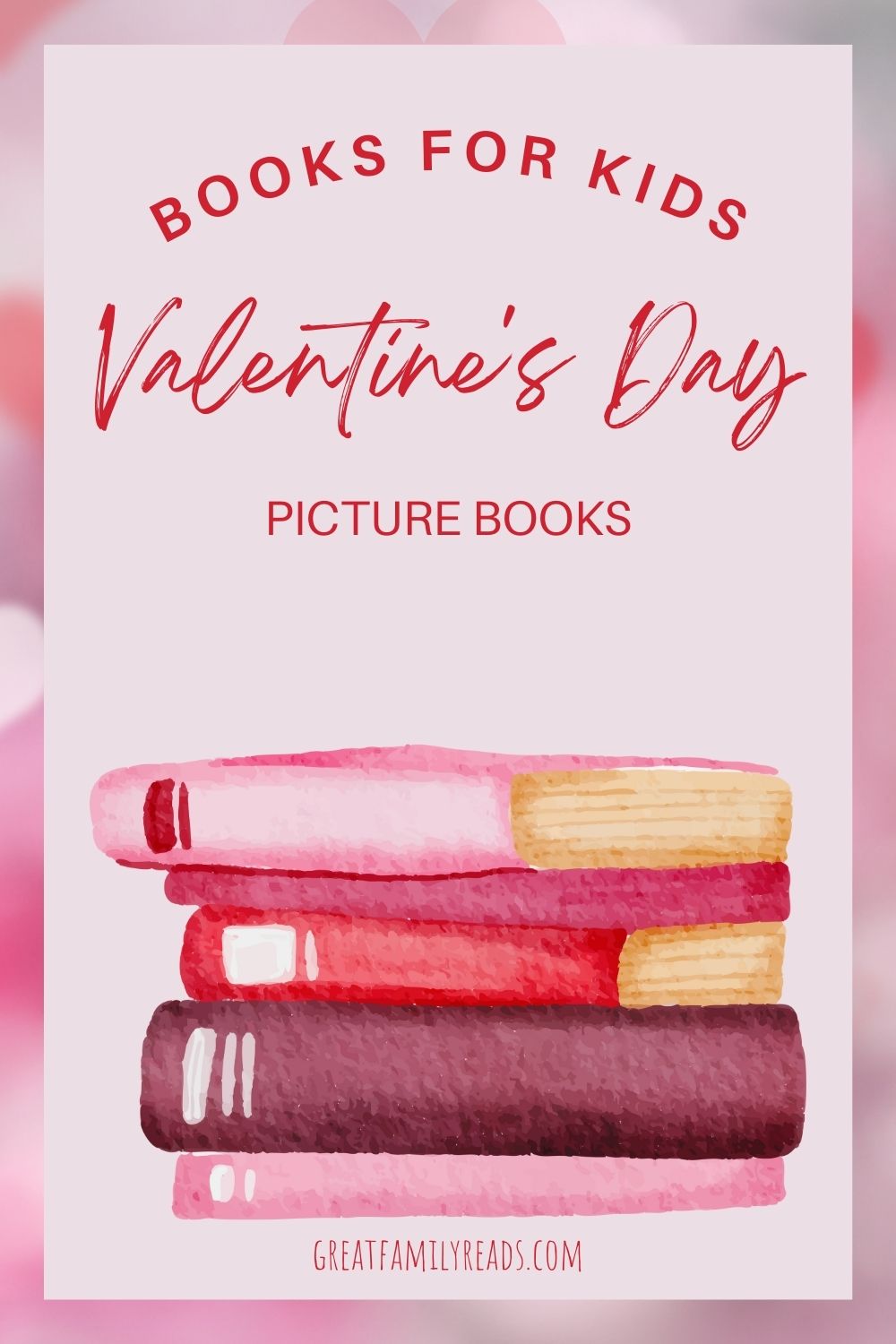 Best Picture Books for Valentine's Day - Great Family Reads